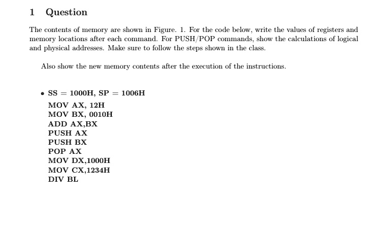 1 Question The contents of memory are shown in Figure. 1. For the code below, write the values ...