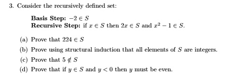 SOLVED: Consider the recursively defined set: Basis Step: 1 € Recursive Step: if r € 5 then 21 ...