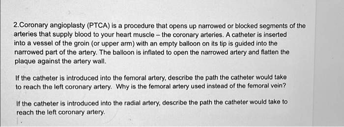 2.Coronary angioplasty (PTCA) is a procedure that opens up narrowed or ...