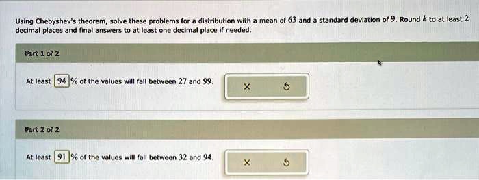 SOLVED: Using Chebyshev's theorem, solve these problems for a distribution with a mean of 63 and ...