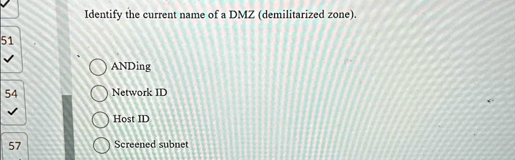 SOLVED: Identify the current name of a DMZ (demilitarized zone). ANDing ...