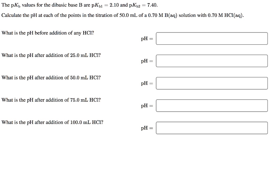 the pkb values for the dibasic base b are pkb1 210 and pkb2 740 ...