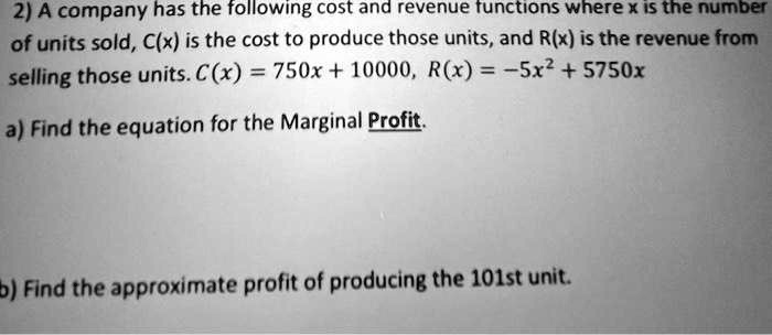 SOLVED: Texts: A company has the following cost and revenue functions ...
