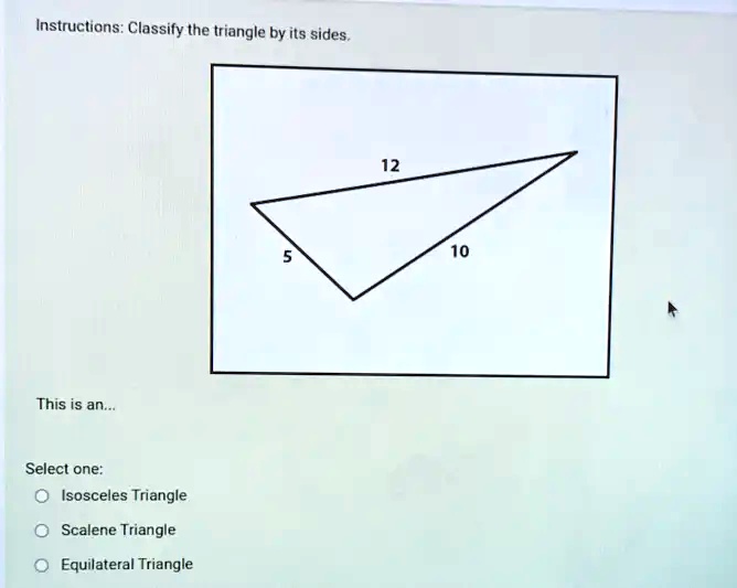 SOLVED: Instructions: Classify the triangle by its sides . 10 This is ...