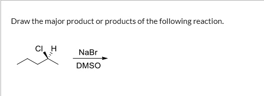 SOLVED: Draw the major product or products of the following reaction ...