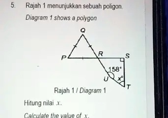 SOLVED: Rajah menunjukkan sebuah poligon. Diagram shows a polygon. 158" Rajah Diagram. Hitung ...