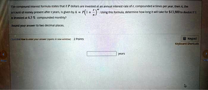SOLVED: The compound interest formula states that if P dollars are ...