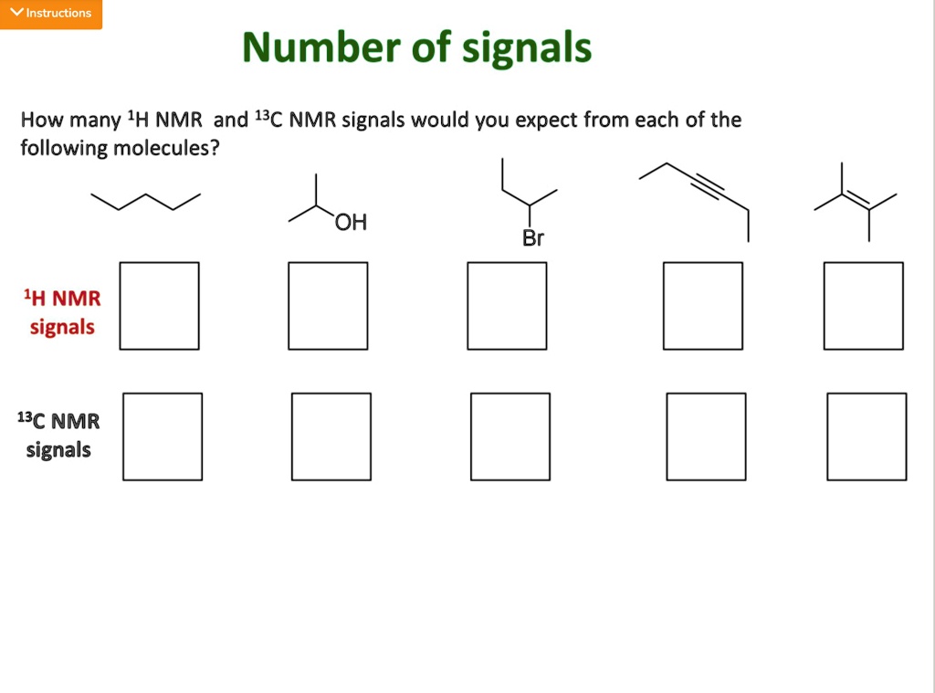 number of signals how many 1h nmr and 13c nmr signals would you expect from each of the ...
