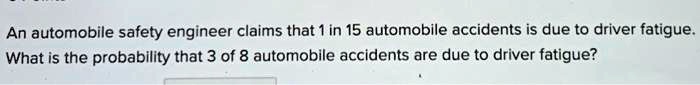 SOLVED: An automobile safety engineer claims that - in 15 automobile ...