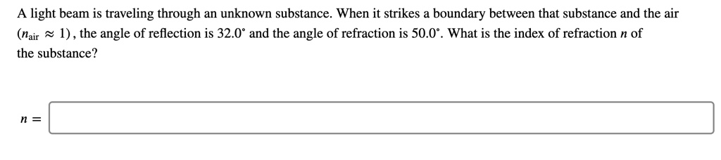 SOLVED: A light beam is traveling through an unknown substance. When it ...