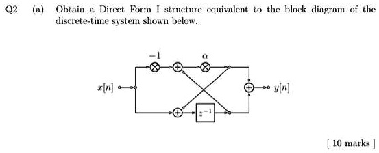 SOLVED: (a) Obtain a Direct Form I structure equivalent to the block diagram of the discrete ...