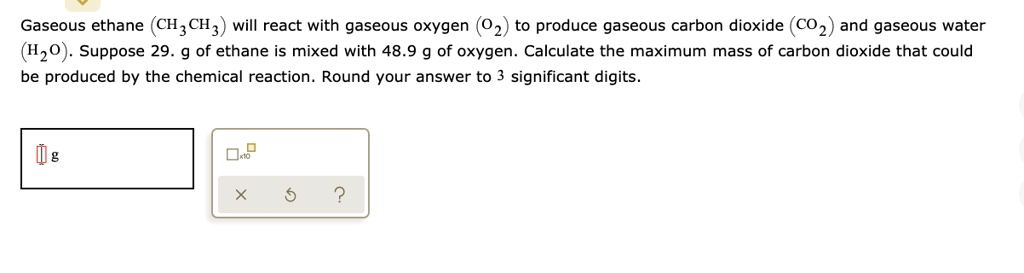 Gaseous ethane (CH3 CH3, will react with gaseous oxyg… - SolvedLib