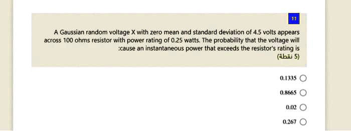 SOLVED: Gaussian random voltage X with zero mean and a standard deviation of 4.5 volts appears ...