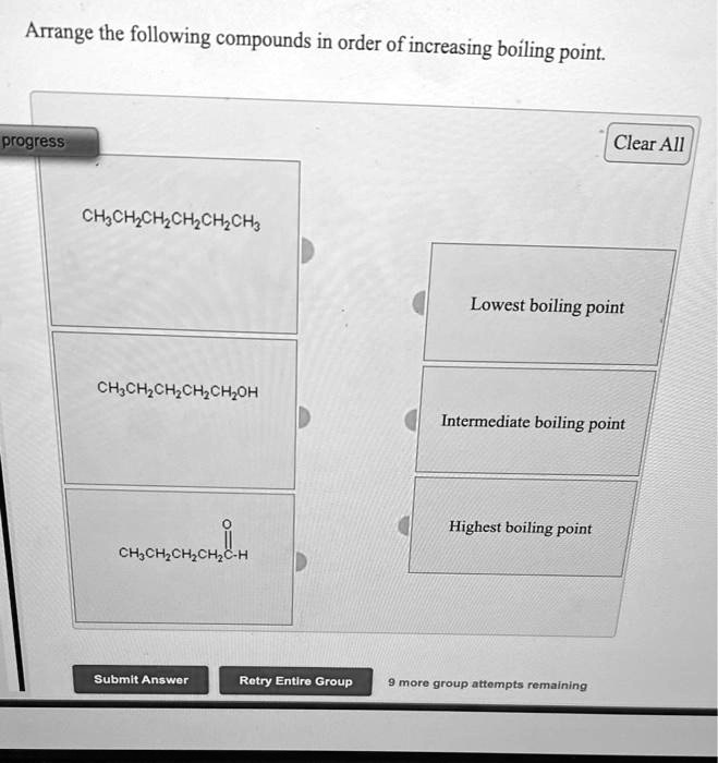 SOLVED:Arrange the following compounds in order of increasing boiling point: progress Clear AlI ...