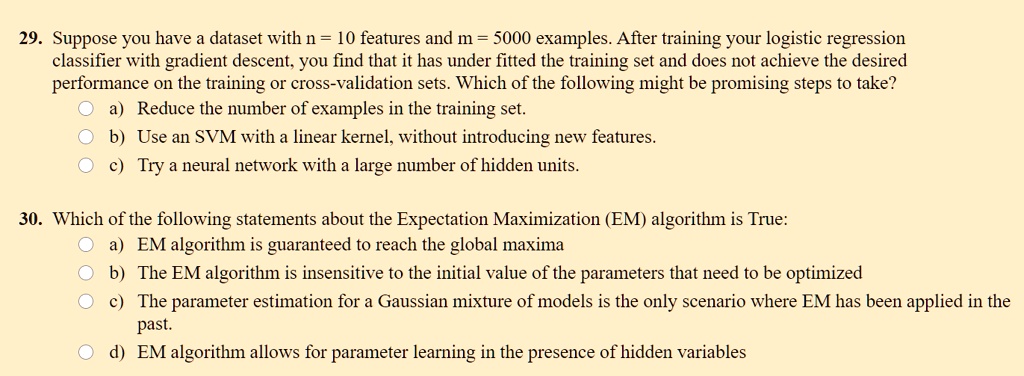 29. Suppose you have a dataset with n = 10 features and m = 5000 ...