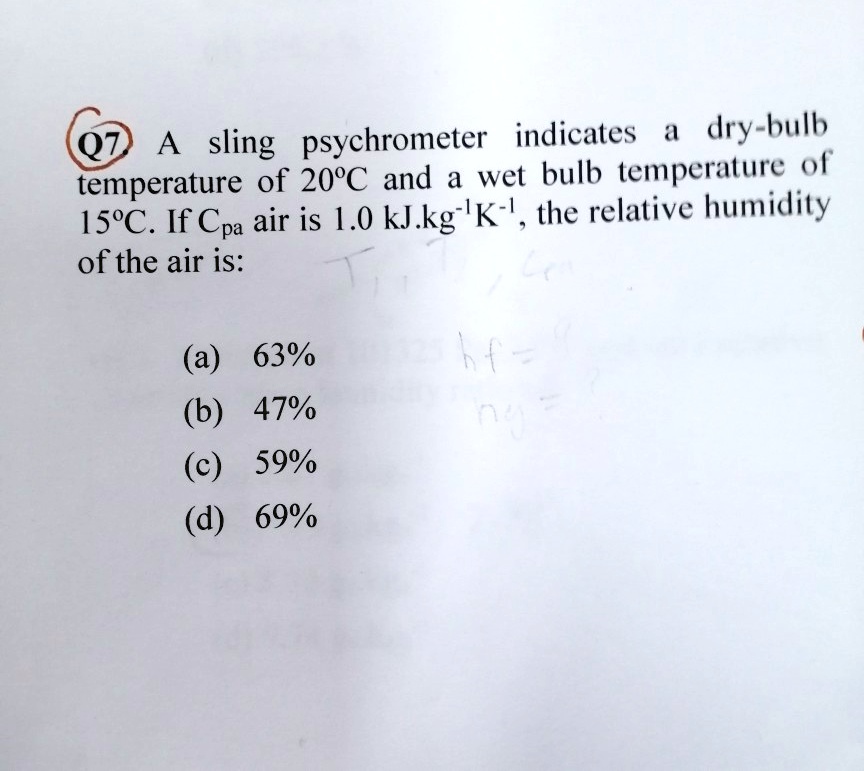 Q7 A sling psychrometer indicates a dry-bulb temperature of 20°C and a ...