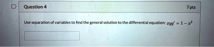 Solved Question 4 7 Pts Use Separation Of Variables To Find The