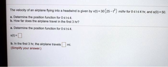 SOLVED: The velocity of an airplane flying Into headwind Is given by V ...