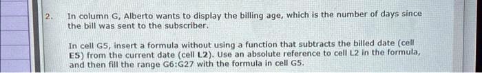 2 In Column G Alberto Wants To Display The Billing Age Which Is The