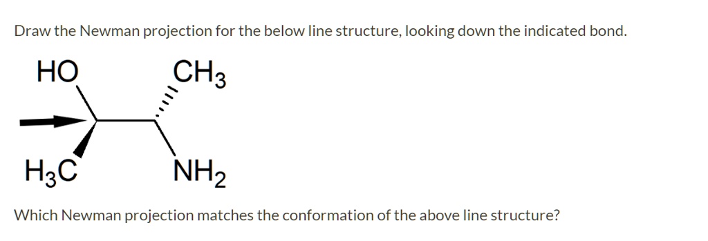 draw the newman projection for the below line structure looking down the indicated bond ho ch3 ...
