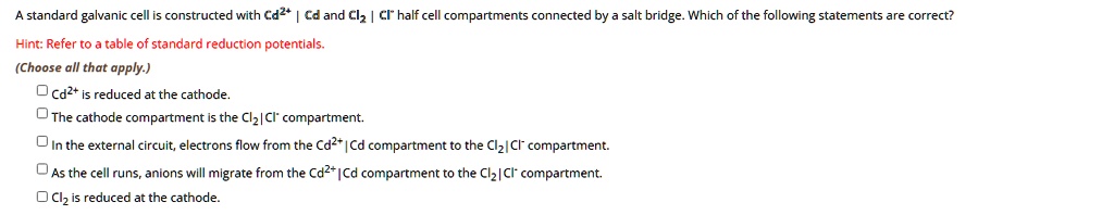 SOLVED: A standard galvanic cell is constructed with Cd2* Cd and Cl I ...