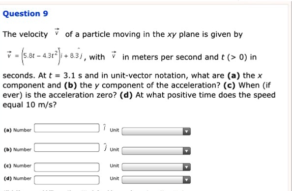 SOLVED:Question 9 The velocity particle moving in the xY plane is given by I5 8t 432| 8.3 } with ...