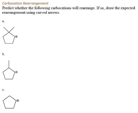 SOLVED: Carbocation Rearrangement Predict whether the following ... SOLVED: Carbocation Rearrangement Predict whether the following ...