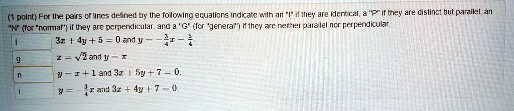 SOLVED: For the pairs of lines defined by the following equations, indicate with an "" if they ...