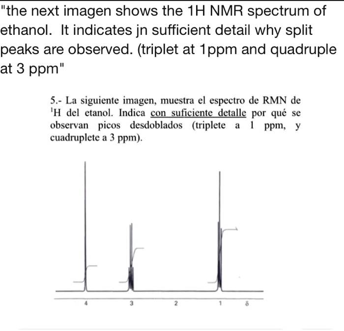 "the next imagen shows the 1H NMR spectrum of ethano. It indicates jn ...