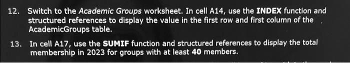 12. Switch to the Academic Groups worksheet. In cell A14,...