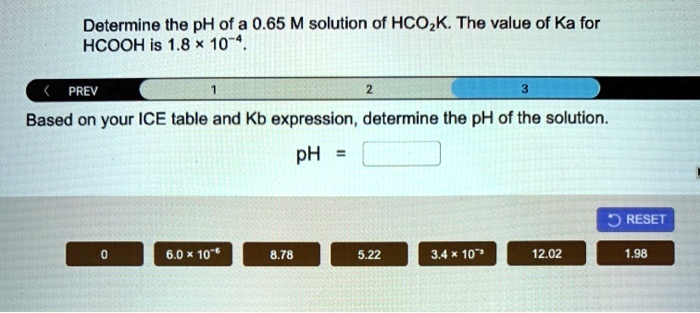 SOLVED: Determine the pH of a 0.65 M solution of HCOOH. The value of Ka for HCOOH is 1.8 * 10 ...