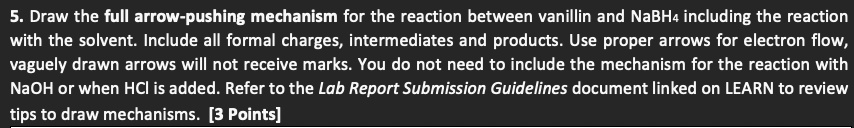 5. Draw the full arrow-pushing mechanism for the reaction between vanillin and NaBH4 including ...