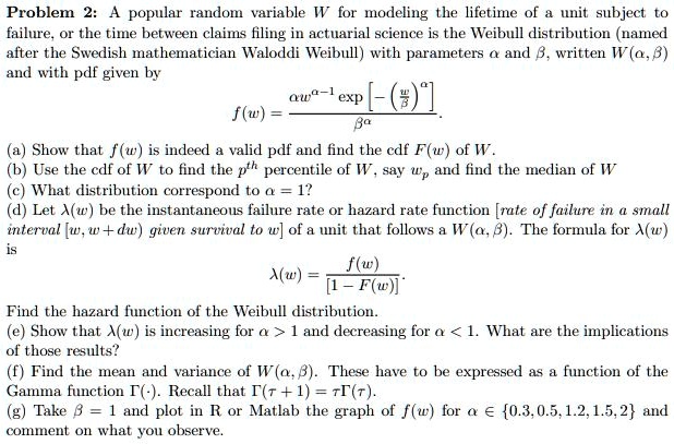 SOLVED: Problem: Popular random variable for modeling the lifetime of a unit subject to failure ...