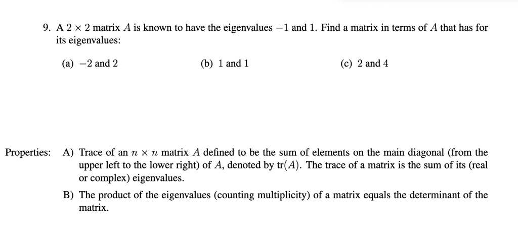 SOLVED: 9. A 2 x 2 matrix A is known to have the eigenvalues 1 and 1. Find a matrix in terms of ...