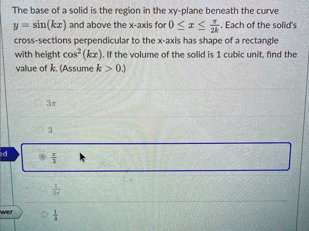 SOLVED: The base of a solid is the region in the xy-plane beneath the ...