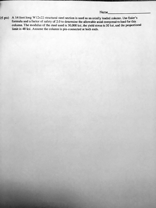A 25-foot long W12x22 structural steel section is used as an axially ...