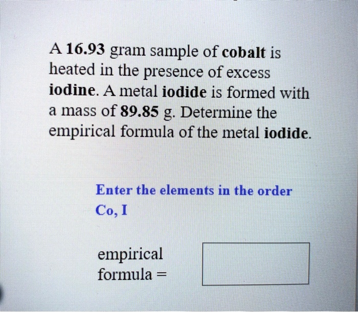 SOLVED: A 16.93 gram sample of cobalt is heated in the presence of ...