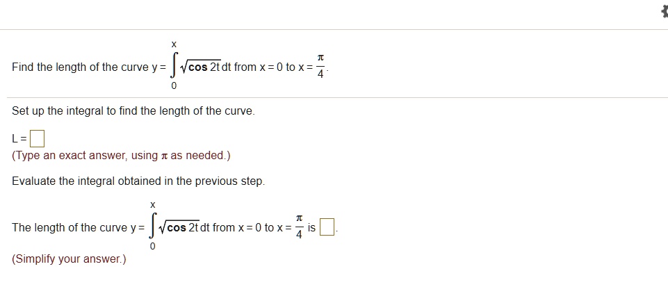 Find the length of the curve y = Vcos 2tdt from x = 0… - SolvedLib
