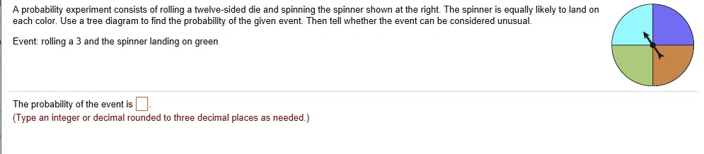 SOLVED: A probability experiment consists of rolling twelve-sided die ...