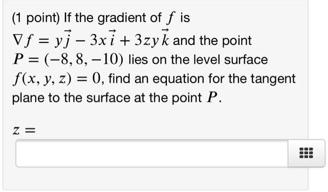 point if the gradient of f is vf yj 3x 3zyk and the point p 8810 lies on the level surface fxy 2 ...