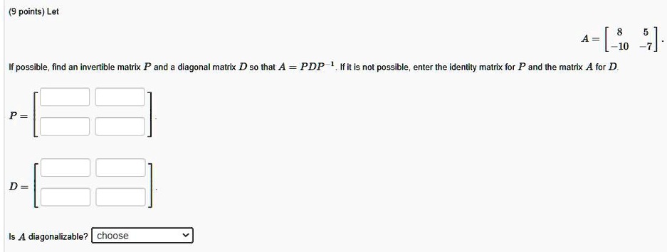 Solved Points Let A [ Wo If Possible Find An Invertible Matrix P And