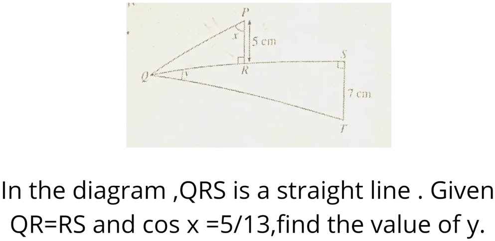 cf in the diagram qrs is a straight line given qr rs and cos x 513find ...