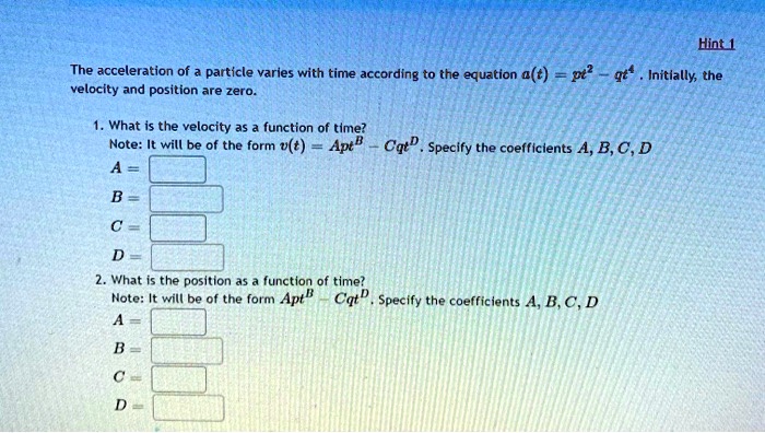 SOLVED: The acceleration of a particle varies with time according to the equation a(t) = pt^2 ...