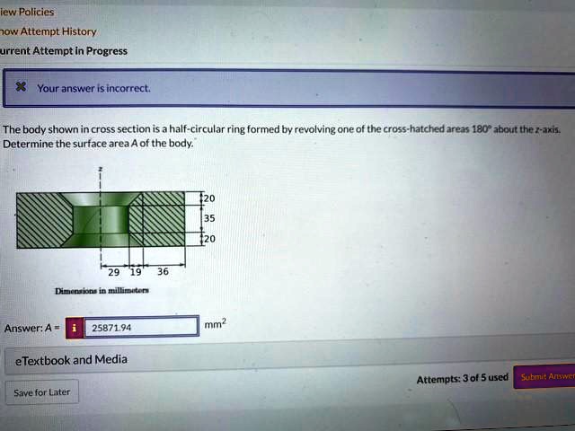 Your answer is incorrect. The body shown in cross section is a half-circular ring formed by ...