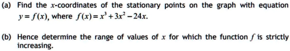 (a) Find the x-coordinates of the stationary points on the graph with ...