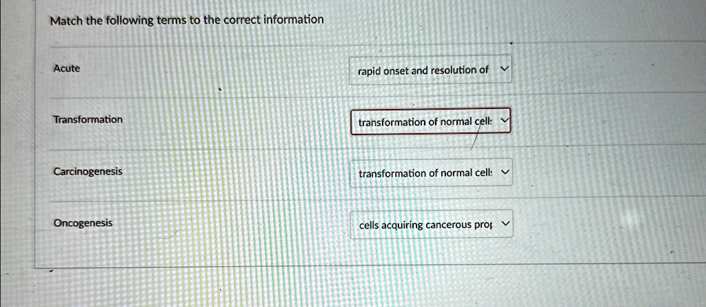 Match the following terms to the correct information Acute Transformation Carcinogenesis ...