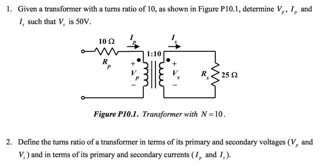 SOLVED: 1. Given a transformer with a turns ratio of 10, as shown in ...