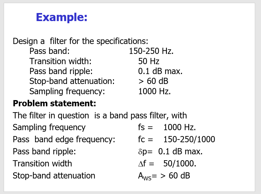 Example: Design a filter for the specifications: Pass band: 150-250 Hz ...