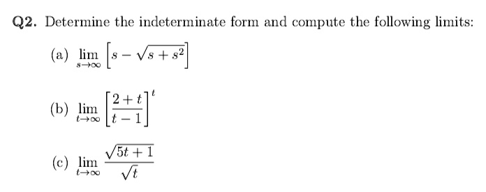 SOLVED: Q2: Determine the indeterminate form and compute the following ...