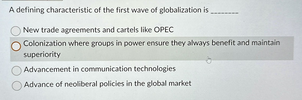 A defining characteristic of the first wave of globalization is New ...